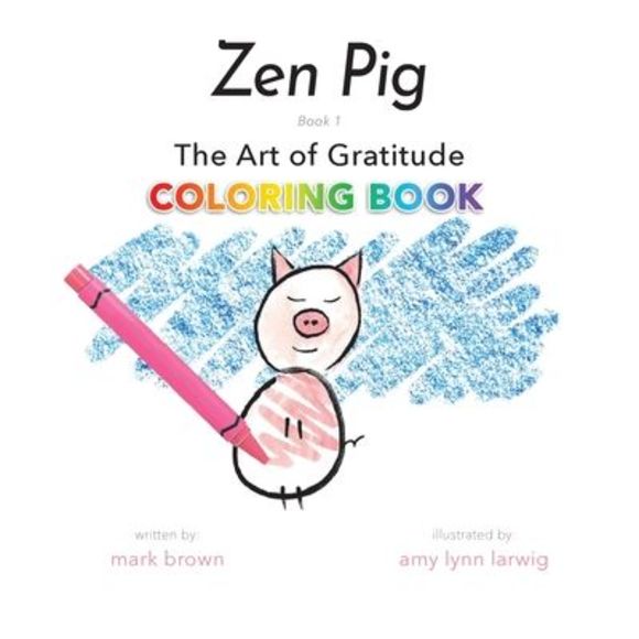 Mark Brown | Other | Zen Pig The Art Of Gratitude Coloring Book Mark ...